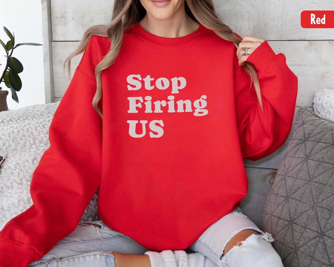 Stop Firing US Sweatshirt, Anti DOGE Resist Mass Layoff Shirt, Federal ...