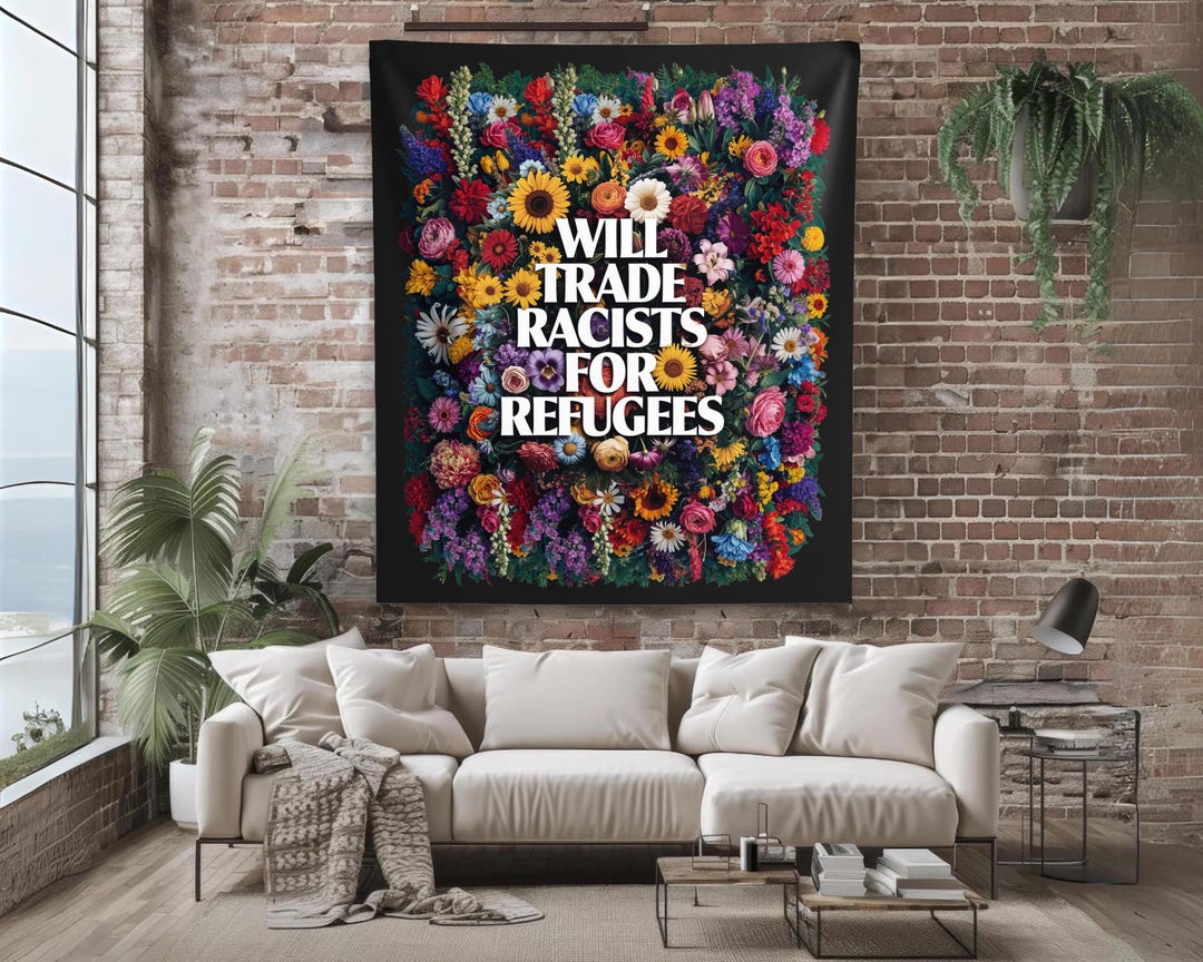 Anti-racism Tapestry, Will Trade Racists for Refugees Wall Art, Protest ...