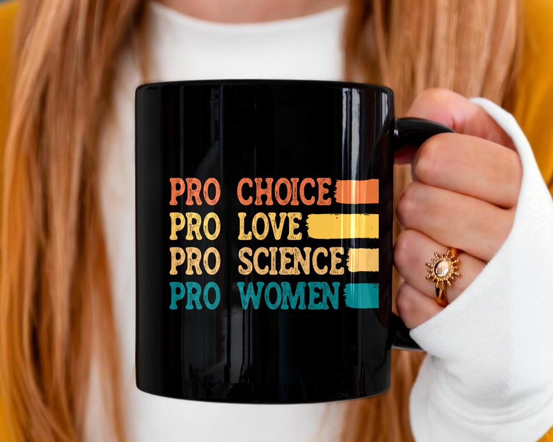 Pro Choice Mug, Pro Women Coffee Cup, Pro Science Pro Love Feminist ...
