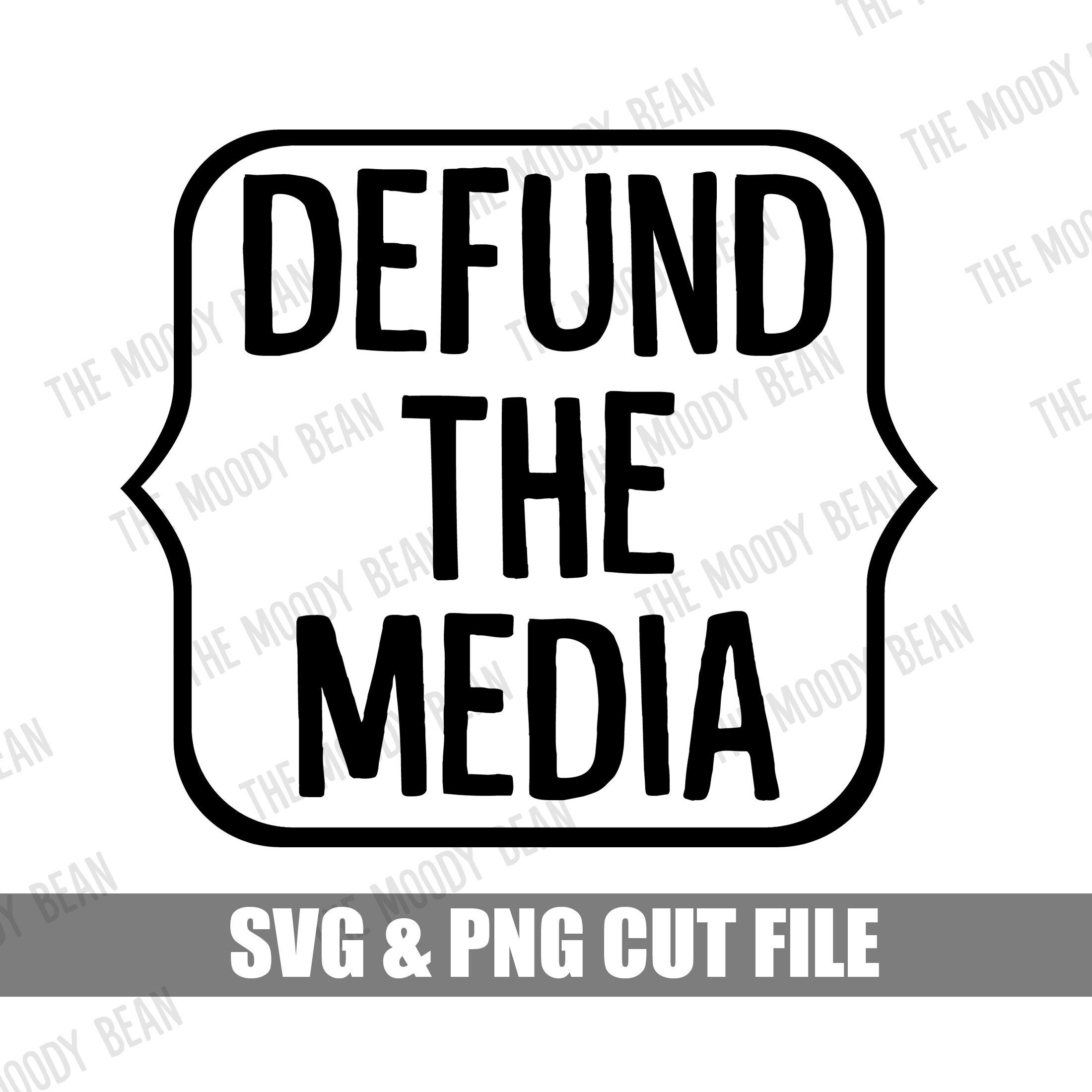 DEFUND THE MEDIA // Silhouette Cricut Svg Png // Funny Tshirt // Decal ...