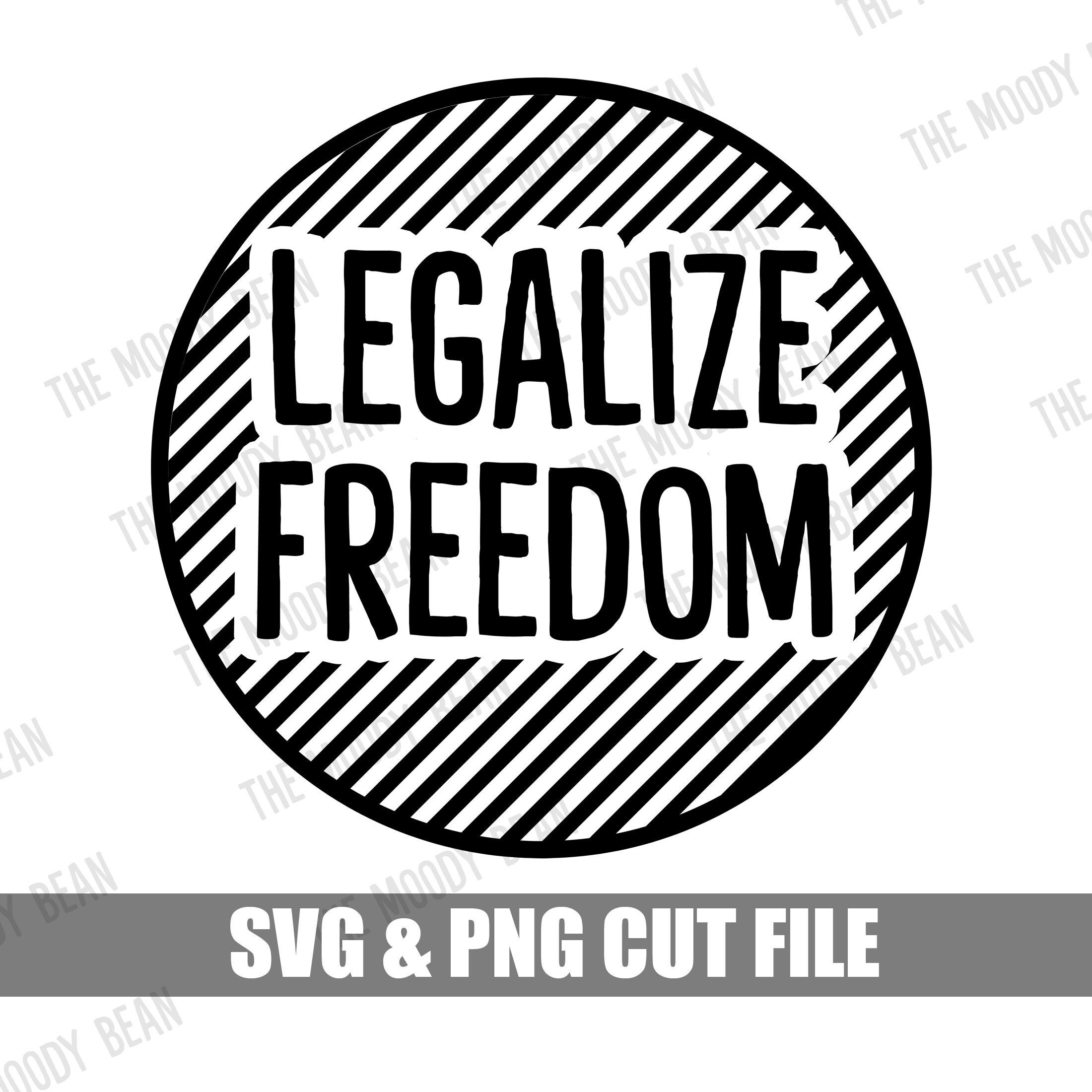 LEGALIZE FREEDOM // Silhouette Cricut Svg Png // Funny Tshirt - Etsy