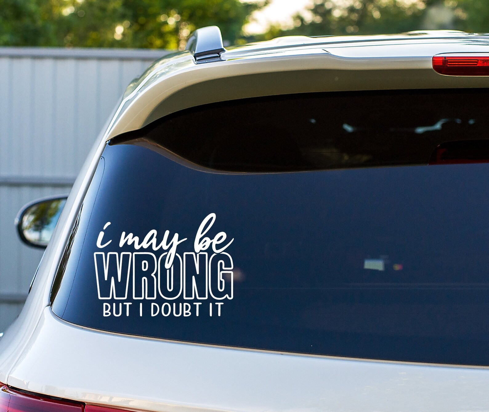 I Maybe Wrong but I Doubt It Vinyl Decal, Car, Tumbler, Laptop Sticker ...