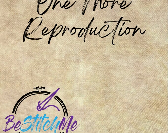 One More Reproduction by Bestitchme 16 Count Aida, 32, 36, or 40 Count Linen 1/8th Yard Pricing ...