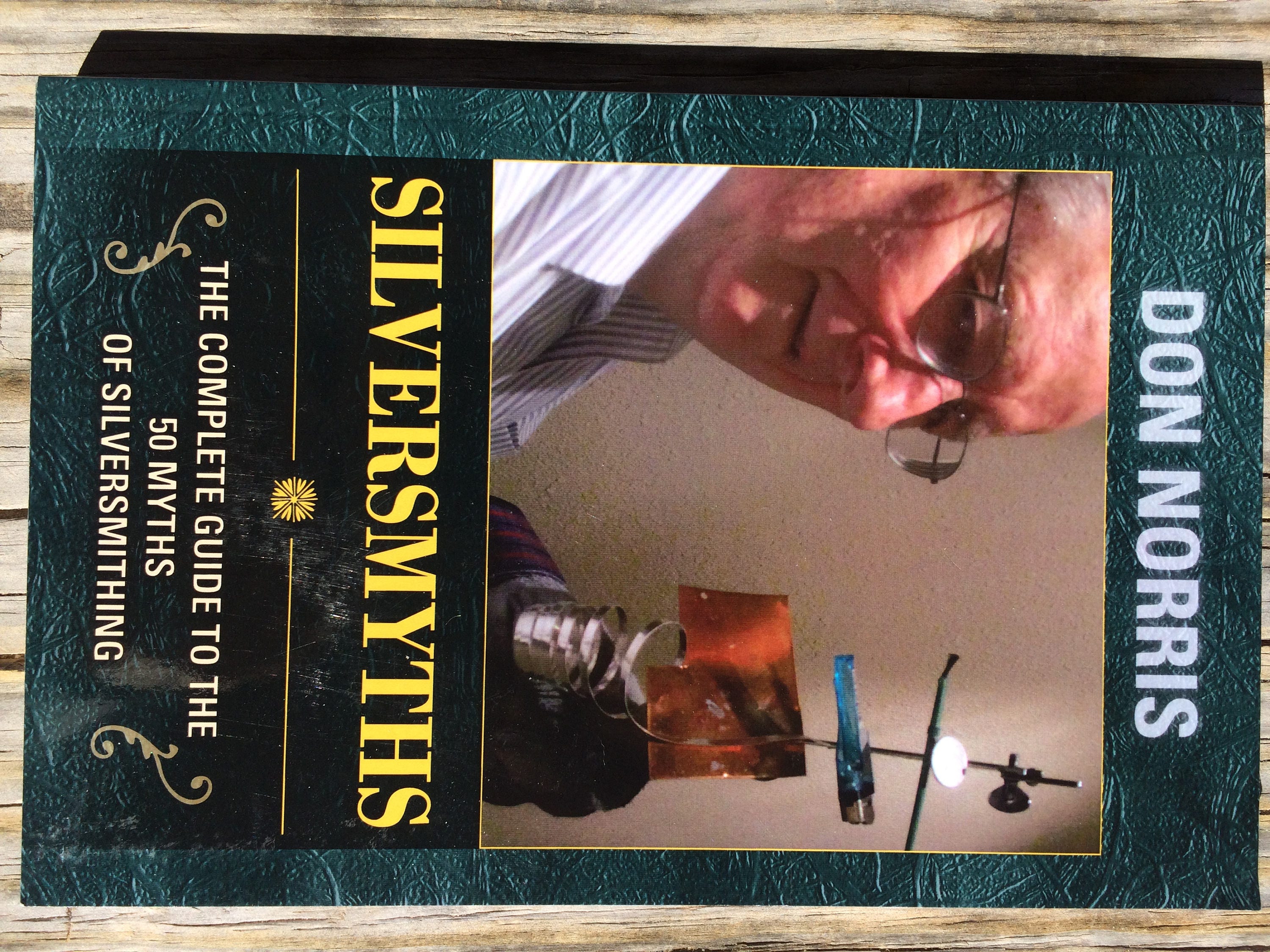 Silversmyths, the 50 Myths of Silversmithing by Don Norris, Silversmith ...
