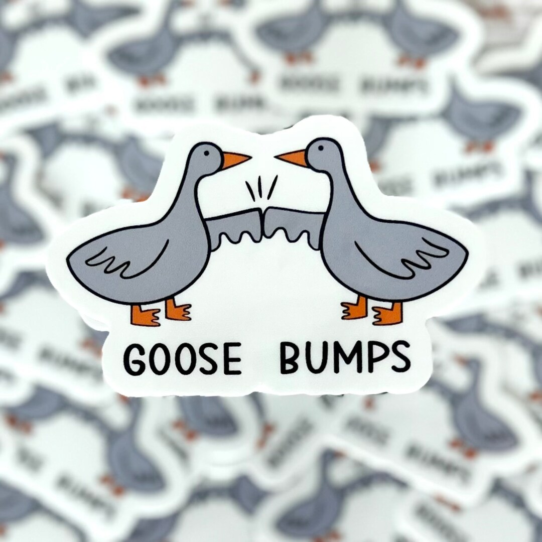 Goose Bumps Sticker, Funny Sticker, Goose Sticker, Humorous Sticker for ...
