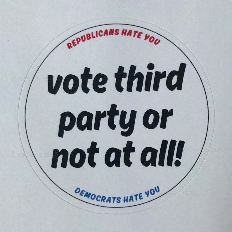 Vote Third Party or Not at All Sticker 2024 Presidential Election - Etsy