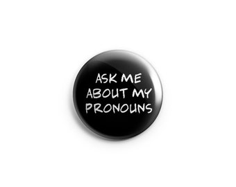 Ask Me My Pronouns Button Any Pronouns Pin Pronouns Button - Etsy