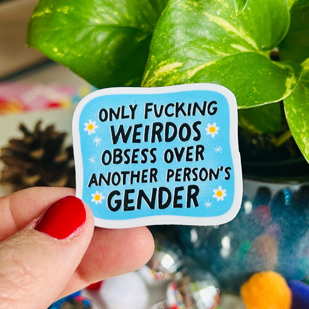 Only Weirdos Obsess Over Another Person’s Gender Waterproof Sticker - Etsy