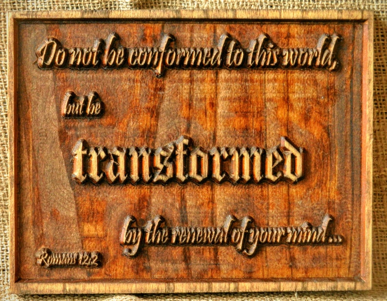 Carved Wood Sign, Romans 12:2 Do Not Be Conformed to the World but Be ...