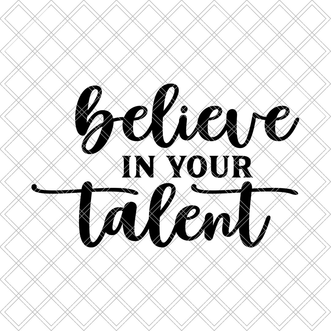Believe in Your Talent SVG Business Creativity Inspiration Digital ...