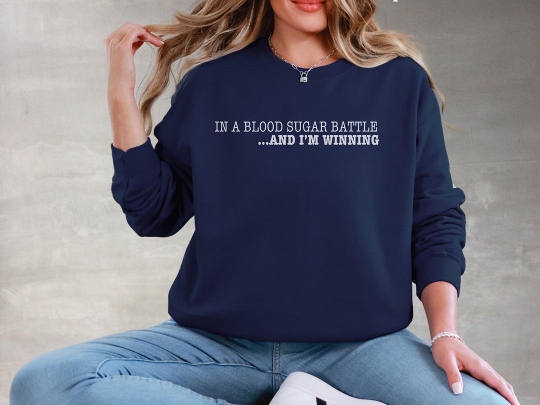 Diabetes Sweatshirt in a Blood Sugar Battle Type 1 Diabetic Shirt T1D ...