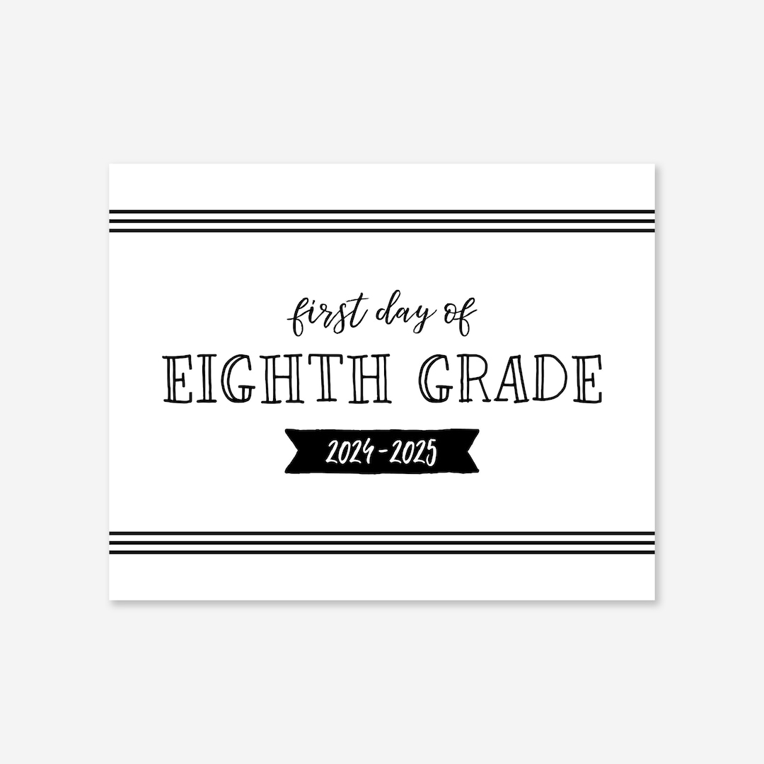 Eighth Grade First Day of School Printable | Last Day of School Sign ...
