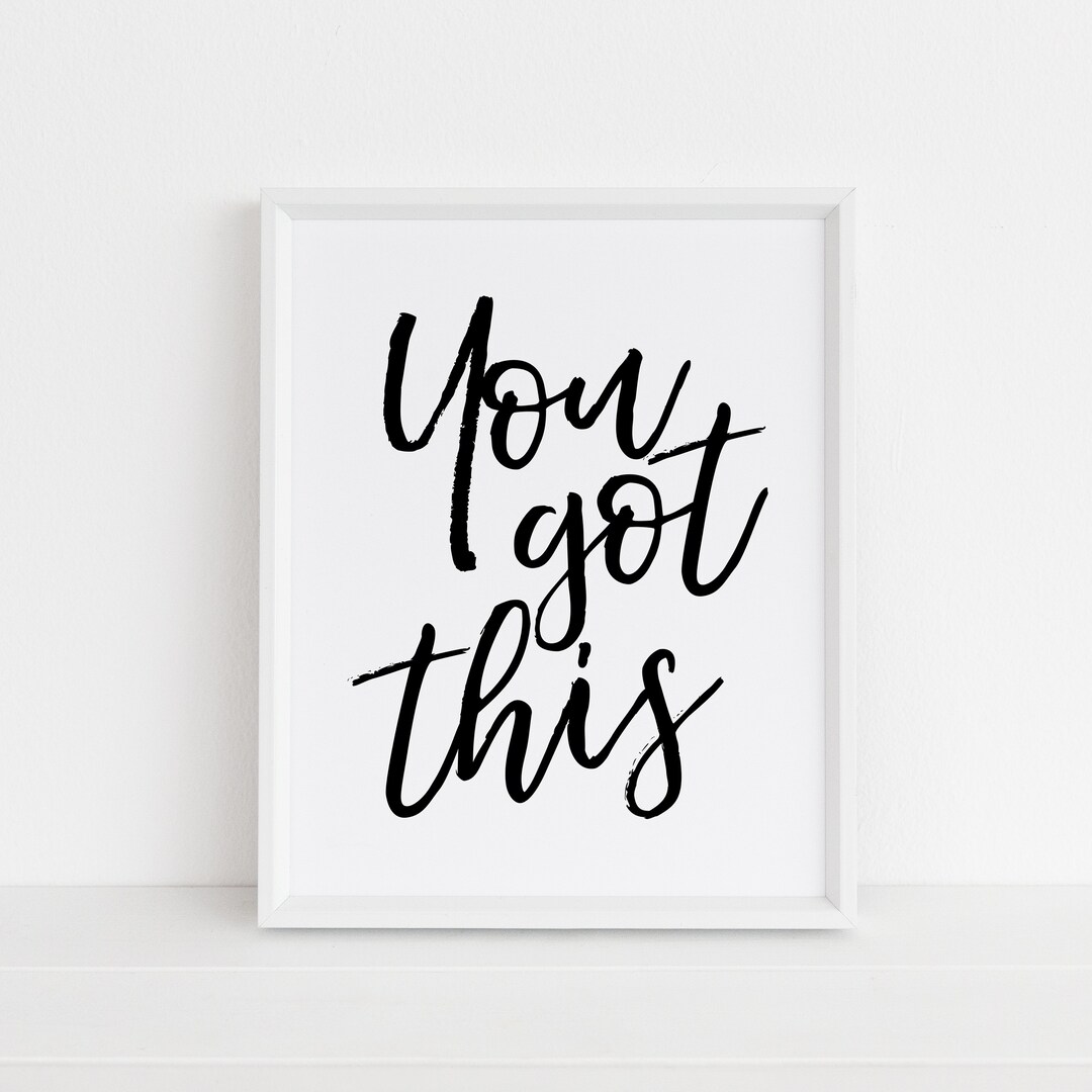 You Got This Instant Download, Black and White Printable, Inspirational ...