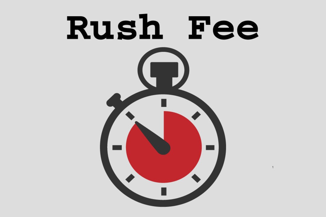Rush Fee, Add-on-item, Expedited Service, Front-in-line, for Last ...