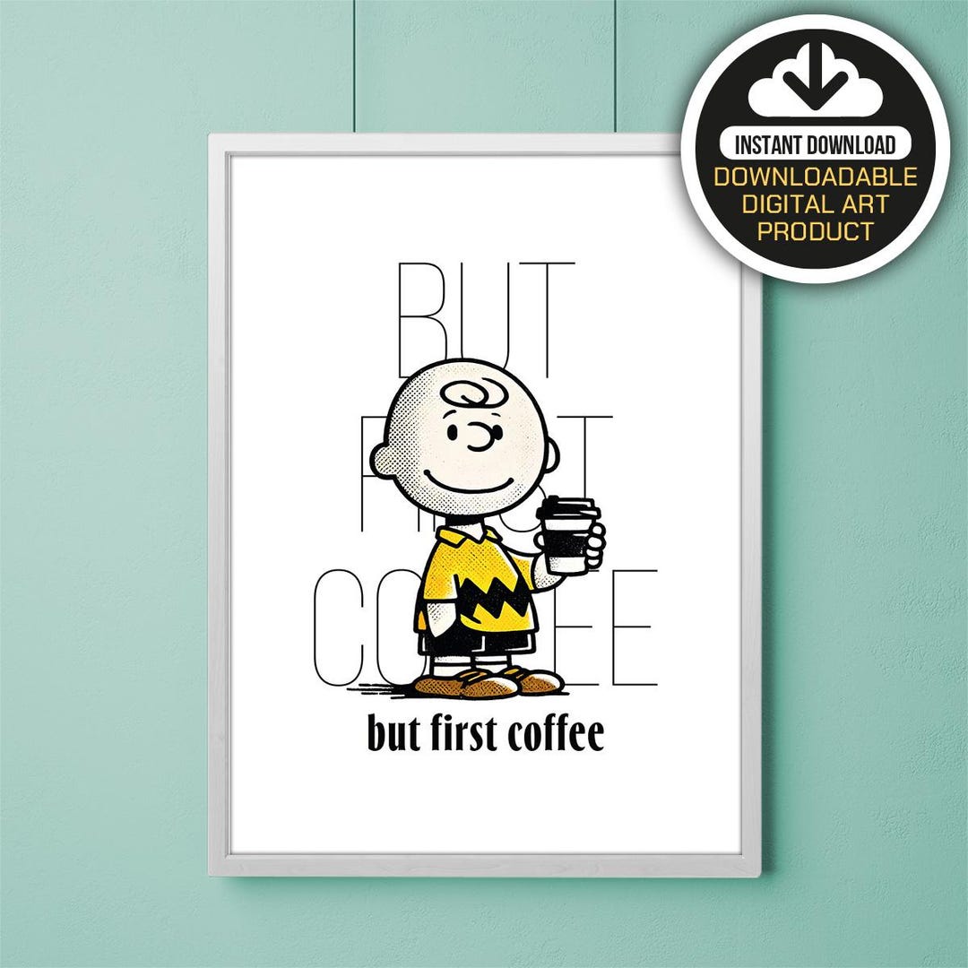 Charlie Brown but First Coffee Poster, Charlie Brown Art Poster ...