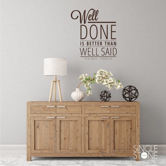 Well Done is Better Than Well Said Wall Decal Quote Benjamin | Etsy