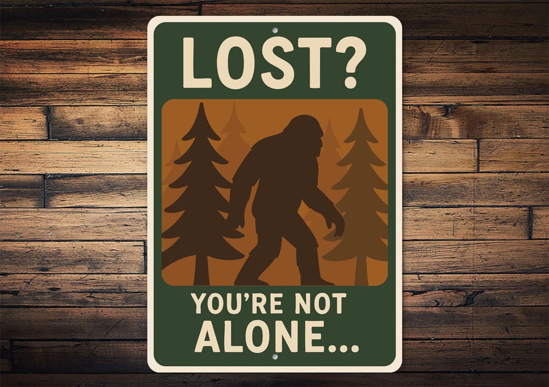 Lost You Are Not Alone Sign, Funny Forest Sign, Bigfoot Wall Decor ...