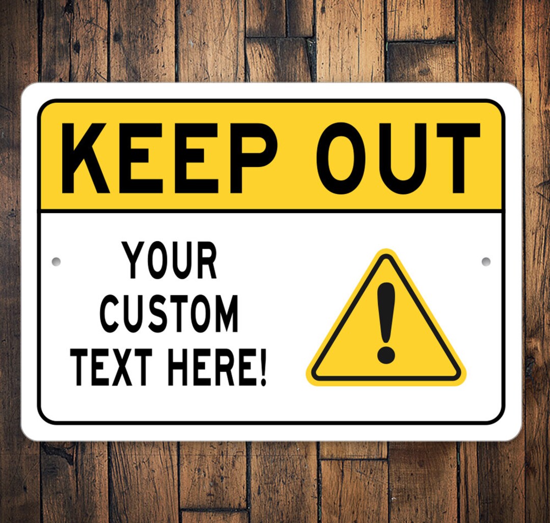 Strong Custom Keep Out Sign, Your Text Here Sign, Custom Keep Out Sign ...