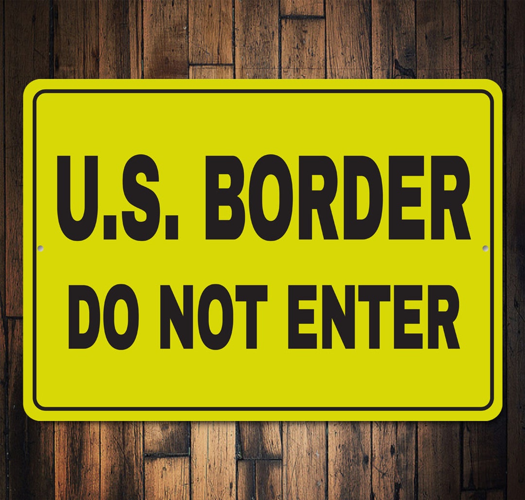 US Border Sign, Do Not Enter Sign, Border Crossing Sign, Border Patrol ...