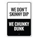 We Chunky Dunk Sign, No Skinny Dip, No Skinny Dipping, Metal Dip Sign ...