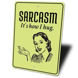 Sarcasm is Hugging, Sarcasm Lovers Sign, Sarcasm Users, Funny Sarcasm ...