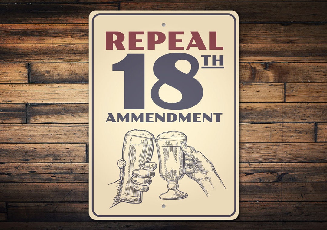 Repeal the 18th 18th Amendment Sign Drinking Amendment - Etsy