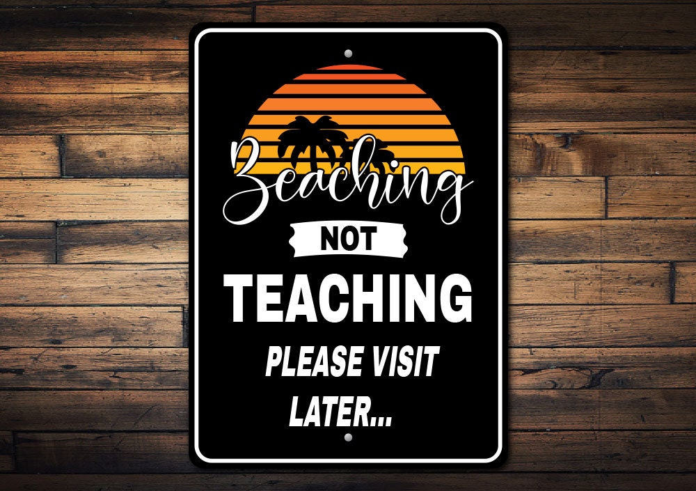 Beaching Not Teaching Sign Teacher Sign Gone Teacher - Etsy