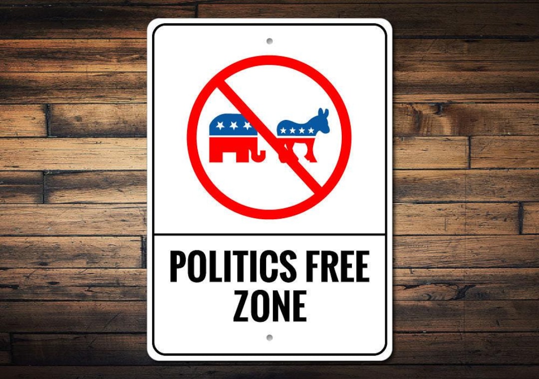 Politics Free Zone Sign, No Politics Sign, Anti-political Sign ...