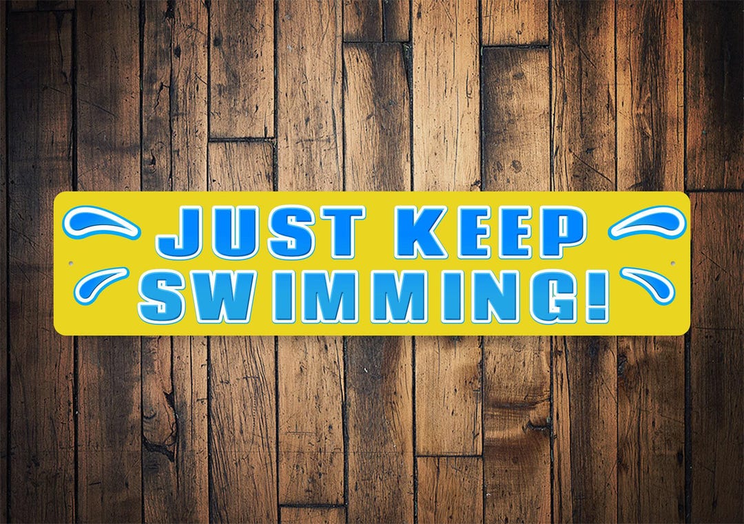 Just Keep Swimming Sign, Just Keep Swimming, Swimming Saying, Cute Swim ...