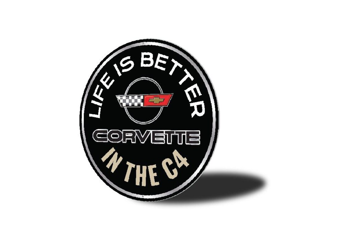 Life is Better in the C4 Corvette Sign, Chevrolet Corvette, Chevy Man ...