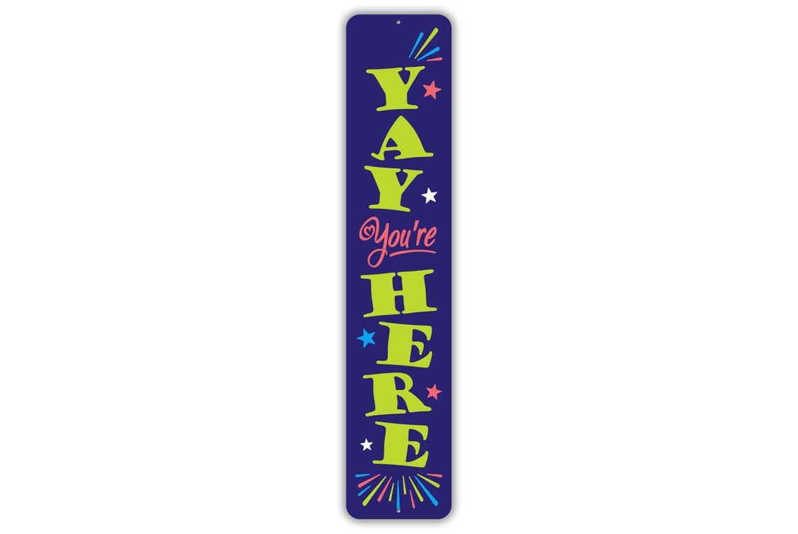 Yay Youre Here Sign, Entryway Sign, Humorous Sign, Funny Welcome Sign ...