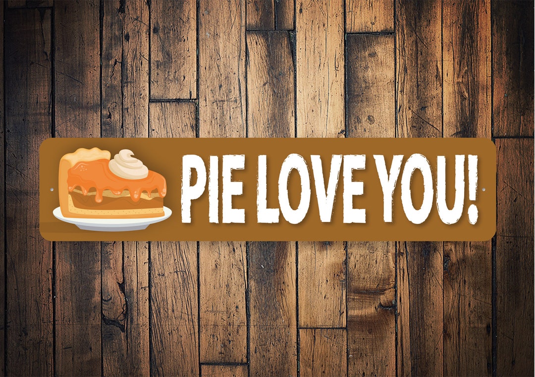 Pie Love You Sign, Pie Lovers, Pie Sign, Pie Baking Decor, Pie Baker ...