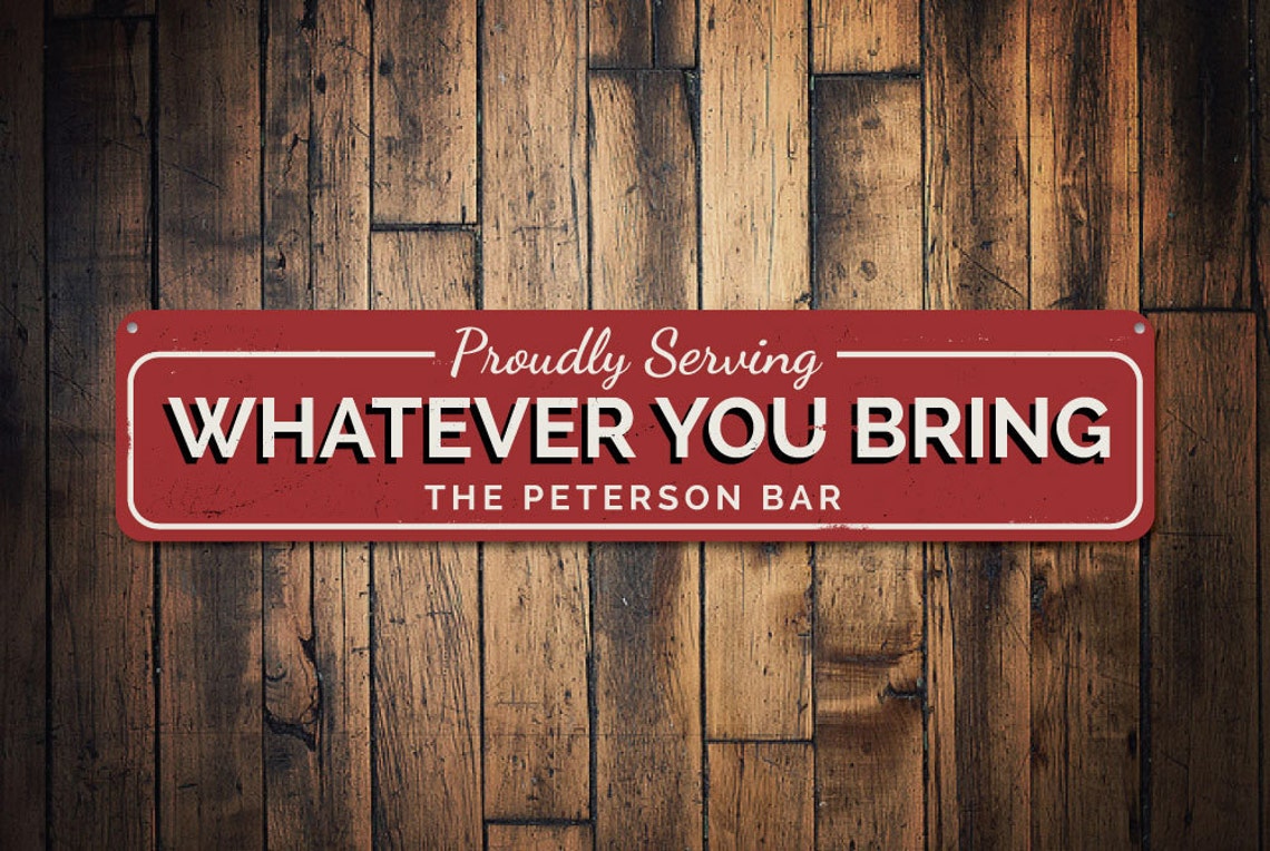 Proudly Serving Whatever You Bring Sign Personalized Home Bar - Etsy