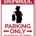 Shopaholic Parking Sign, Shopaholic Gift, Shopaholic Sign, Shopper Sign ...