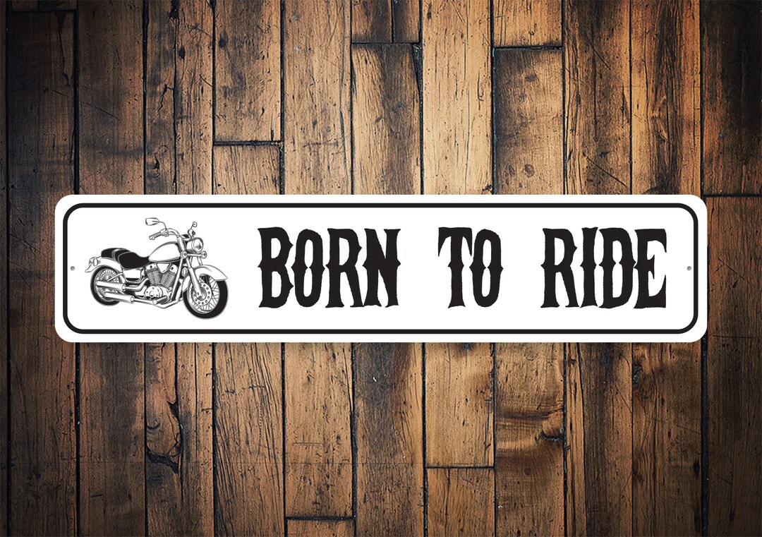 Born to Ride Sign, Motorcycle Lover, Born to Ride Saying, Riding ...