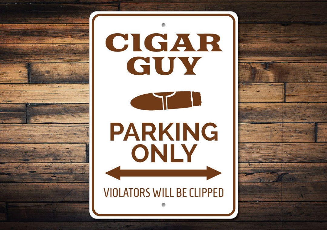 Cigar Guy Parking Sign, Cigar Guy Gift, Cigar Lover Sign, Cigar Lover ...