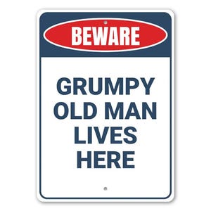 Beware of Old Man, Old Man Lives Here, Beware Grumpy Sign, Grumpy Man ...