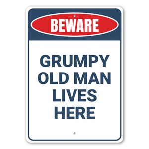 Beware of Old Man, Old Man Lives Here, Beware Grumpy Sign, Grumpy Man ...