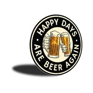 Happy Days Beer Again, Happy Days Sign, Beer Lovers, Beer Bar Sign ...