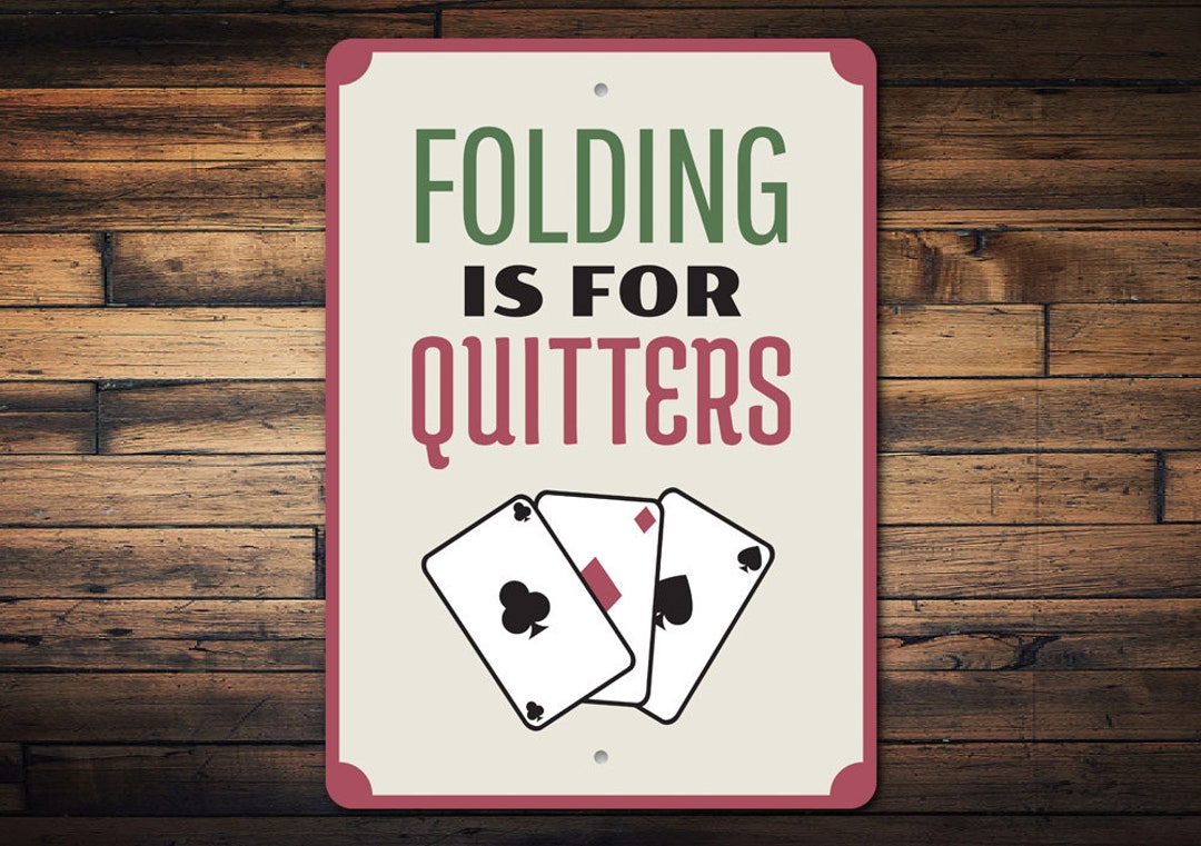 Quitters Fold Sign, Dont Fold Quitter, Poker Folding Decor, Poker Gift ...