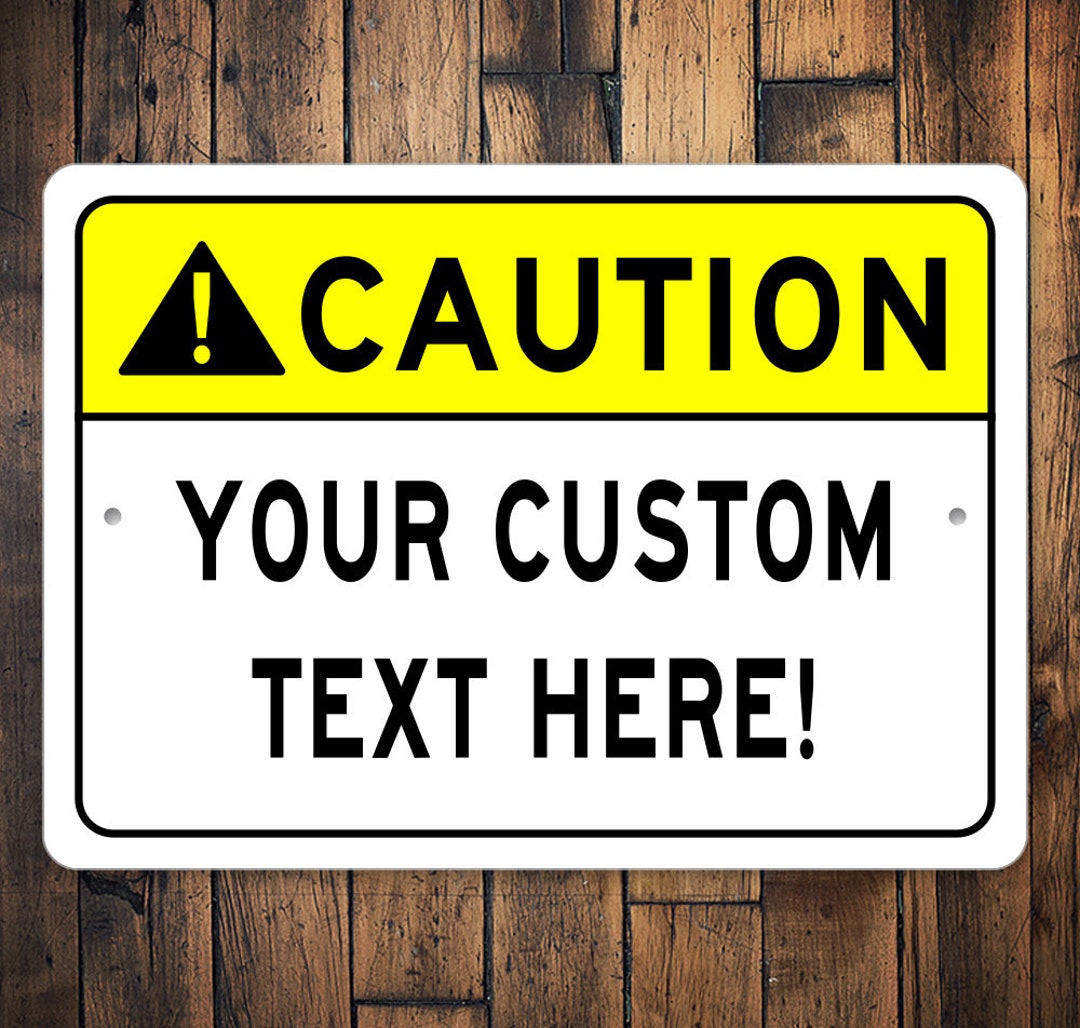 Strong Custom Caution Sign, Your Text Here Sign, Custom Caution Sign ...