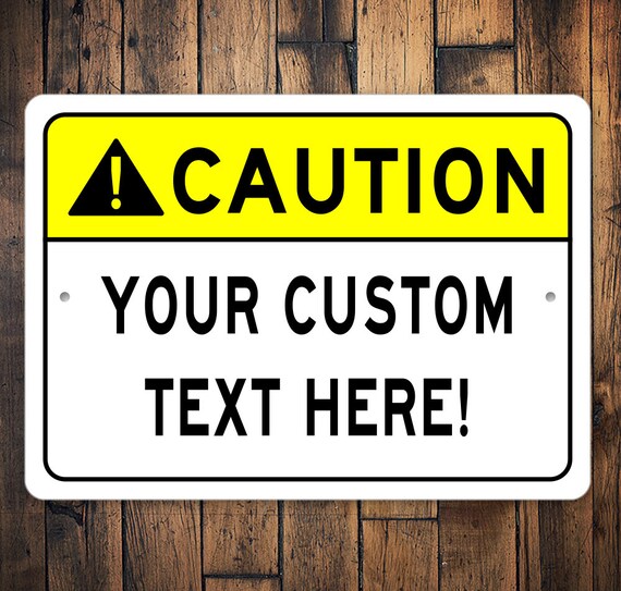 Strong Custom Caution Sign Your Text Here Sign Custom | Etsy