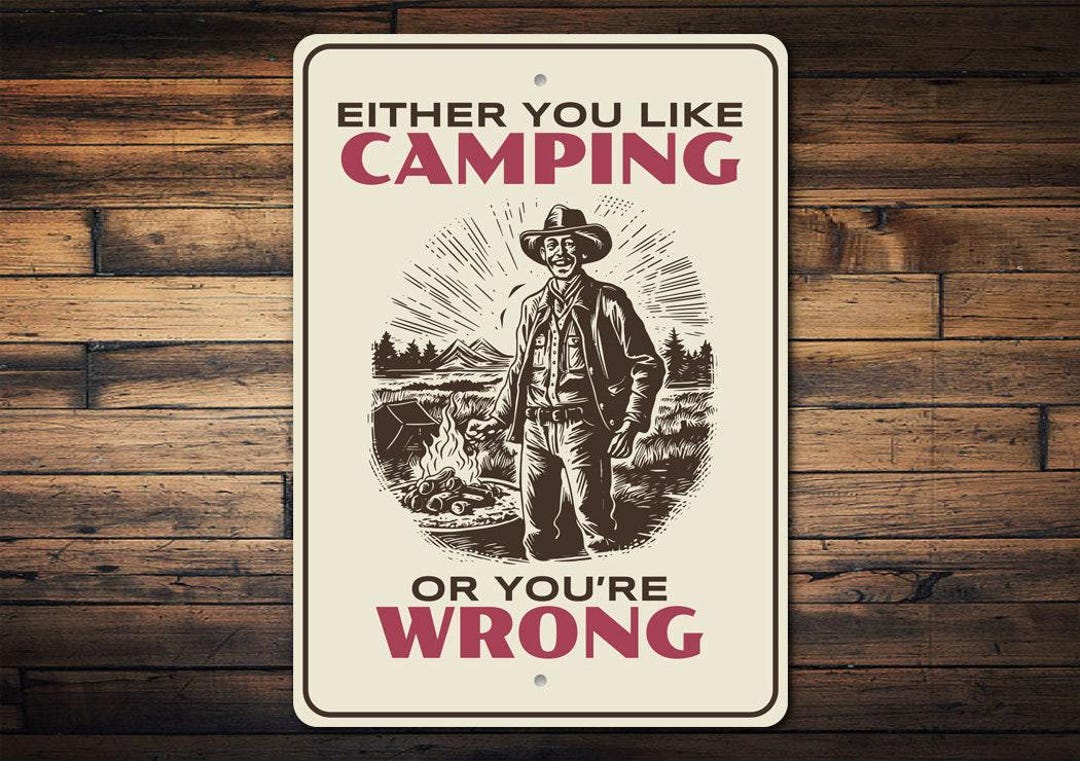 Either You Like Camping or You're Wrong Sign, Funny Camping Sign, Cabin ...