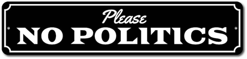 No Politics Sign, Anti-politics Sign, Politician Gift, Political Humor ...