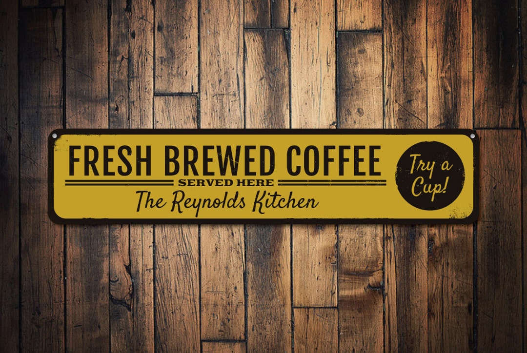 Fresh Brewed Coffee Sign, Personalized Coffee Lover Shop Served Here ...
