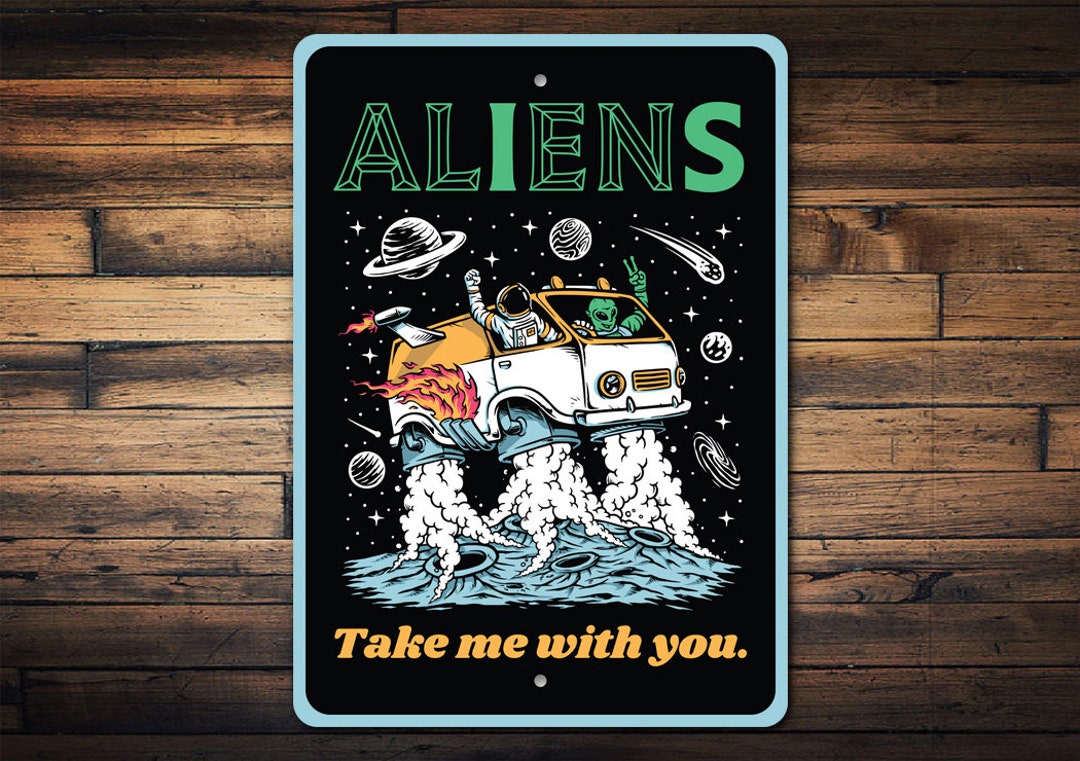 Aliens Take Me With You Sign Alien Sign Astronaut Sign - Etsy