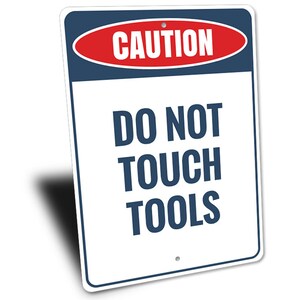 Dont Touch Tools, Dads Tool Signs, Dont Use Tools, Caution Dont Use ...