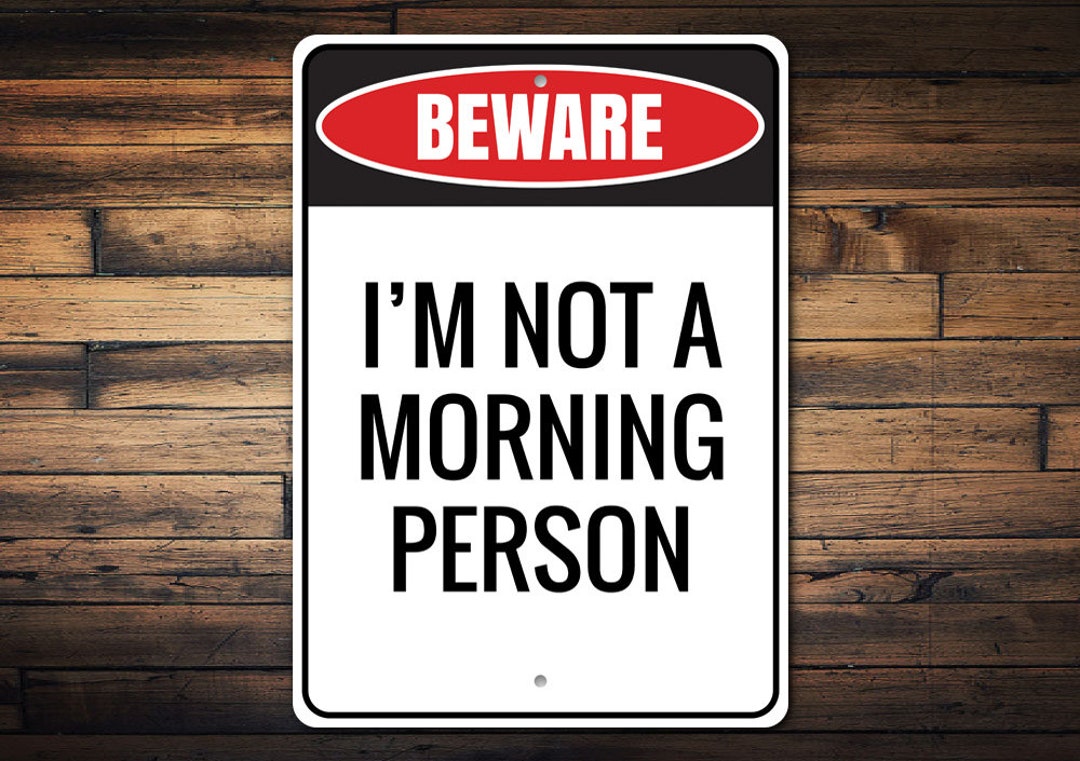 Not a Morning Sign, I Hate Morning, Morning Haters Sign, Early Warning ...