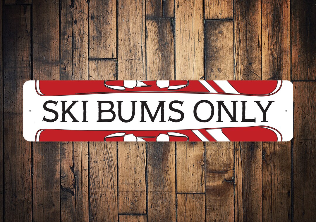 Ski Bums Only Sign, Ski Bum Sign, Skiing Bum, Ski Life, Ski Cabin ...