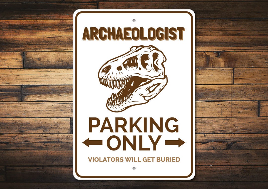 Archaeologist Gift, Archaeologist Parking Sign, Archaeologist Sign ...
